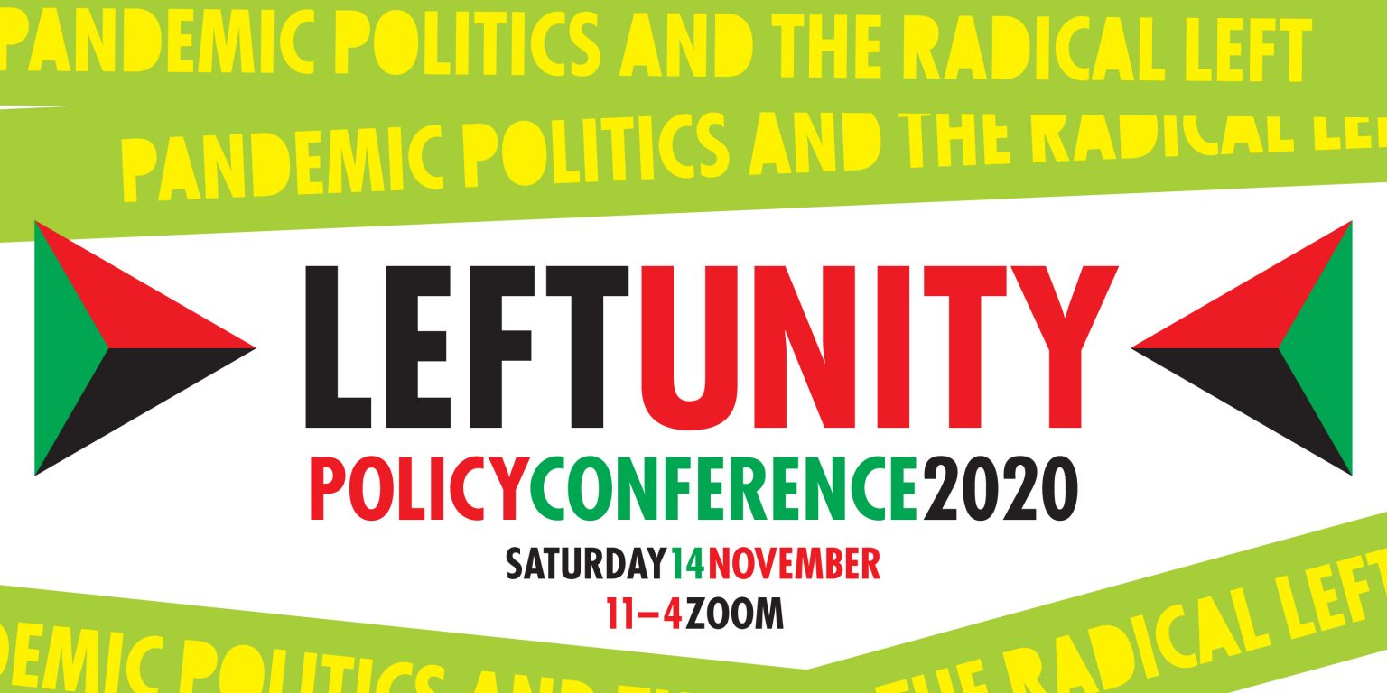 Pandemic Politics and the radical left: Left Unity policy conference ...
